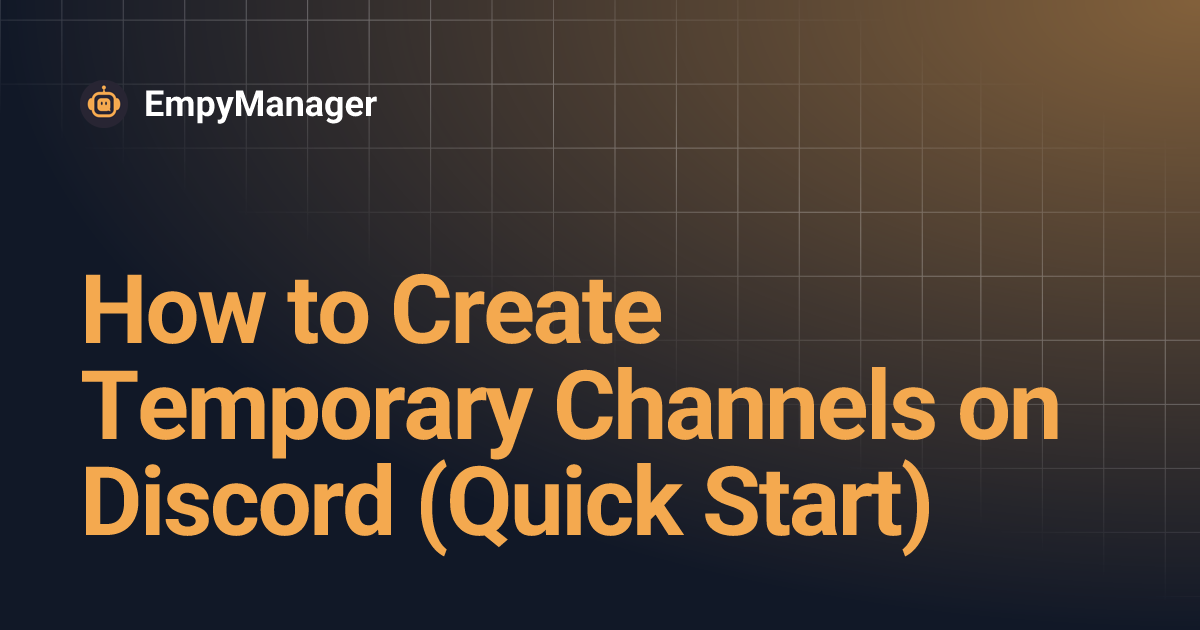 How to Create Temporary Channels on Discord (Quick Start) | EmpyManager